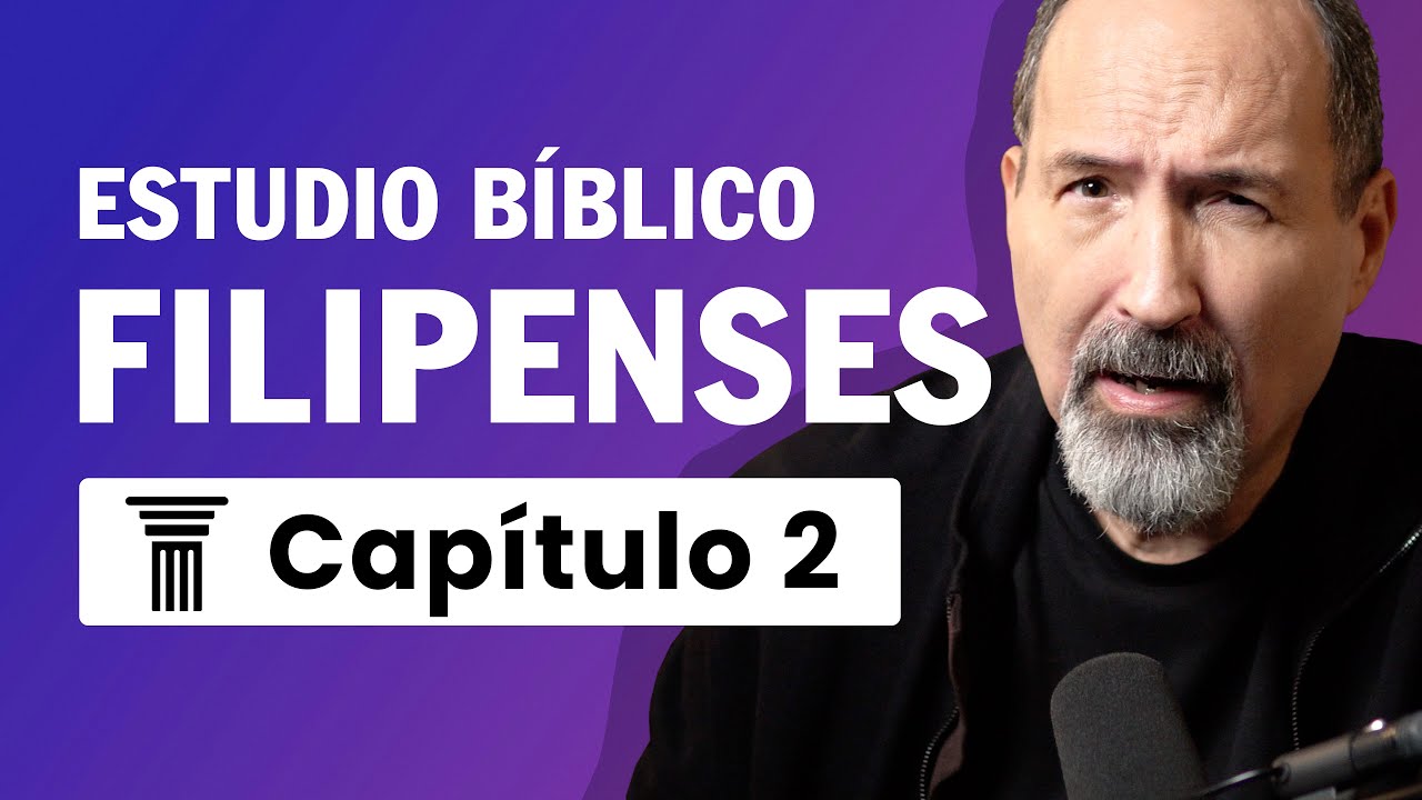 Estudio Bíblico de Filipenses Capítulo 2 - Versículo por Versículo | La ...