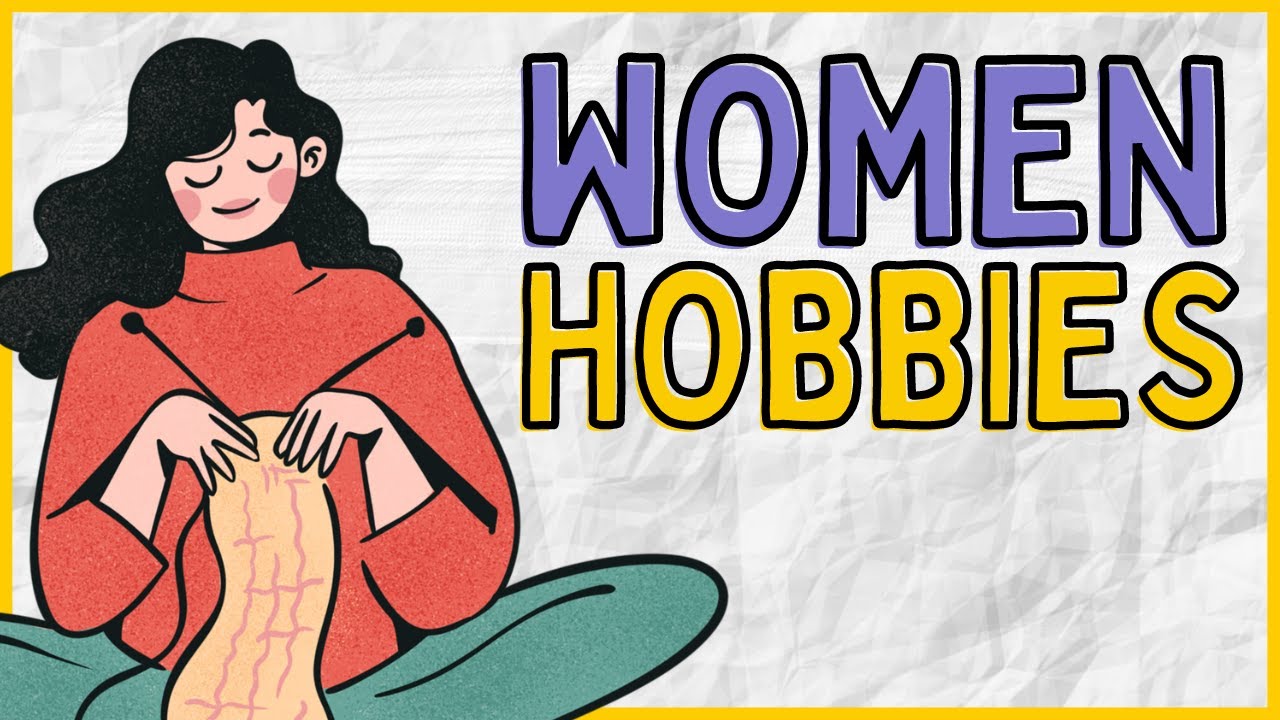 WOMEN HOBBIES | 150+ Hobby Ideas for Women - YouTube