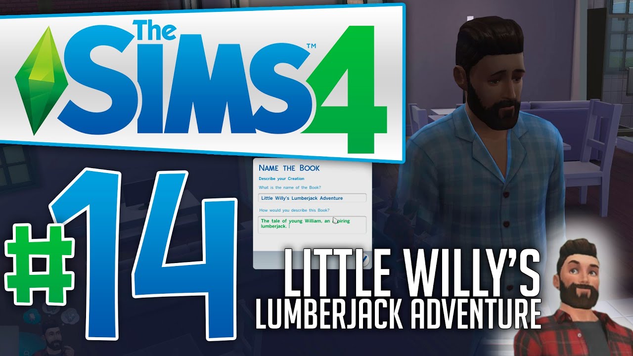 The Sims 4 - #14: "Little Willy's Lumberjack Adventure" - YouTube