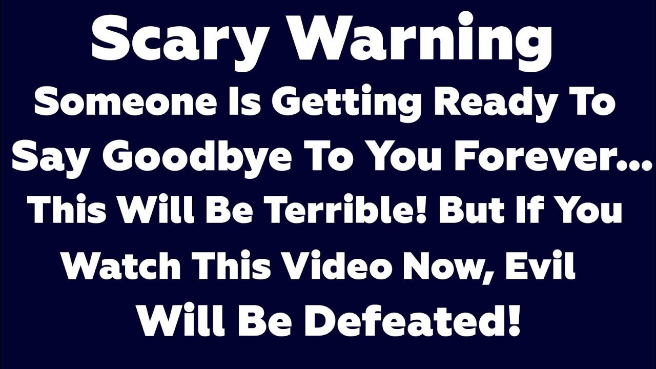 GOD'S SCARY WARNING ⚠️ MY CHILD SOMEONE IS GETTING READY TO SAY GOODBYE ...