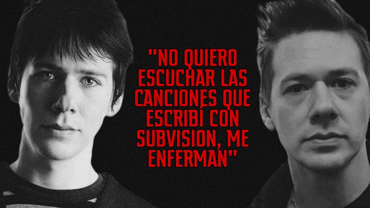 "NO QUIERO ESCUCHAR LAS CANCIONES QUE ESCRIBÍ CON SUBVISION, ME ...