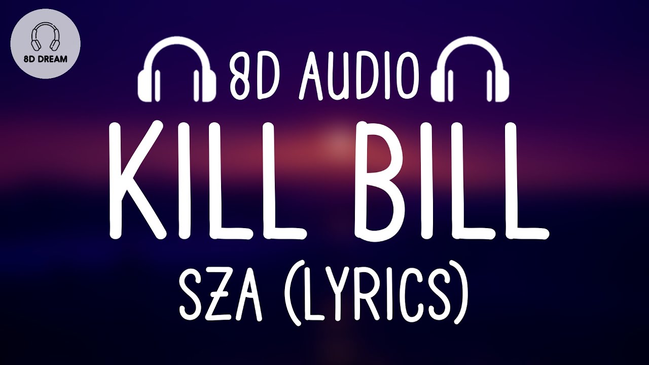 SZA - Kill Bill (8D AUDIO/lyrics) - YouTube