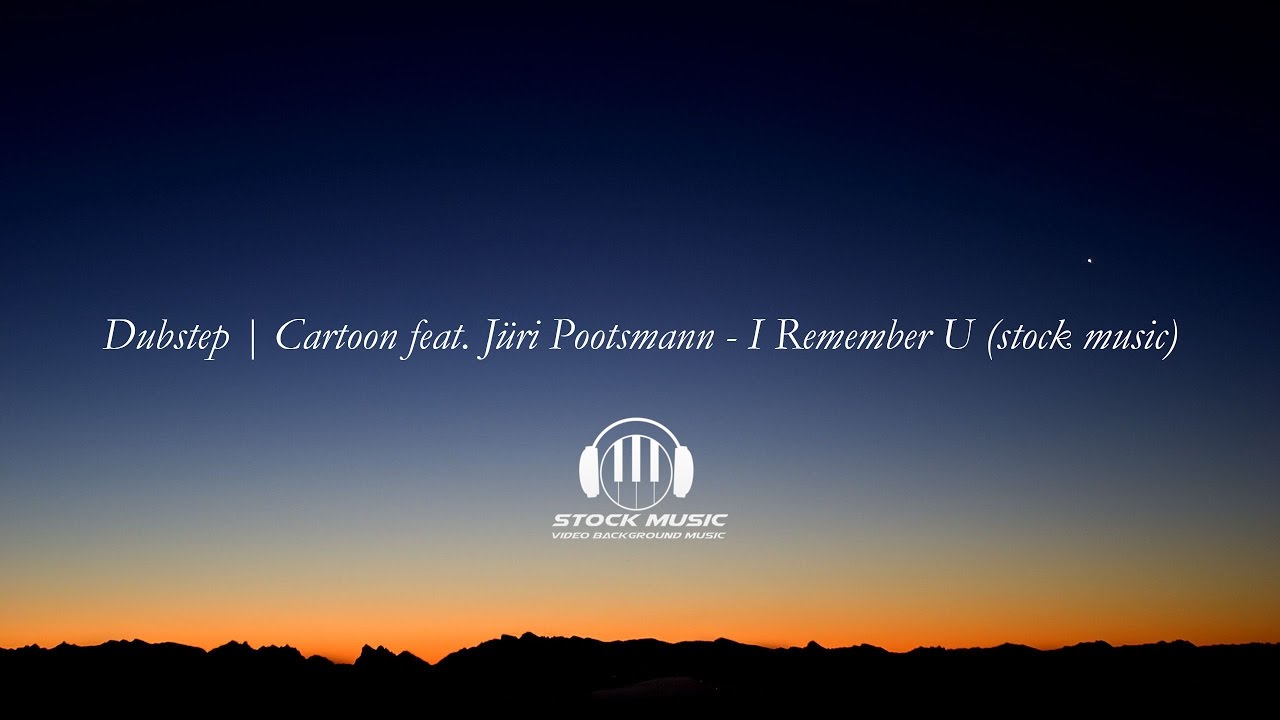 Dubstep | Cartoon feat Jüri Pootsmann I Remember U (stock music) - YouTube