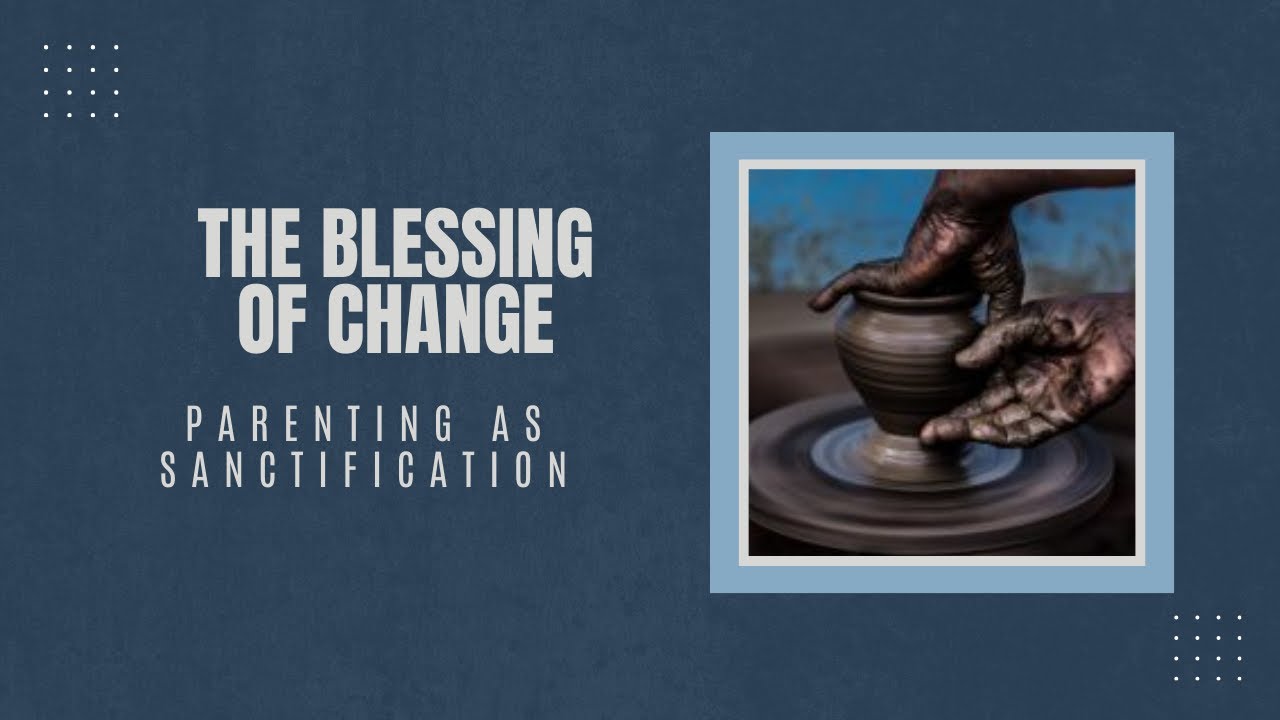 The Blessing of Change - YouTube