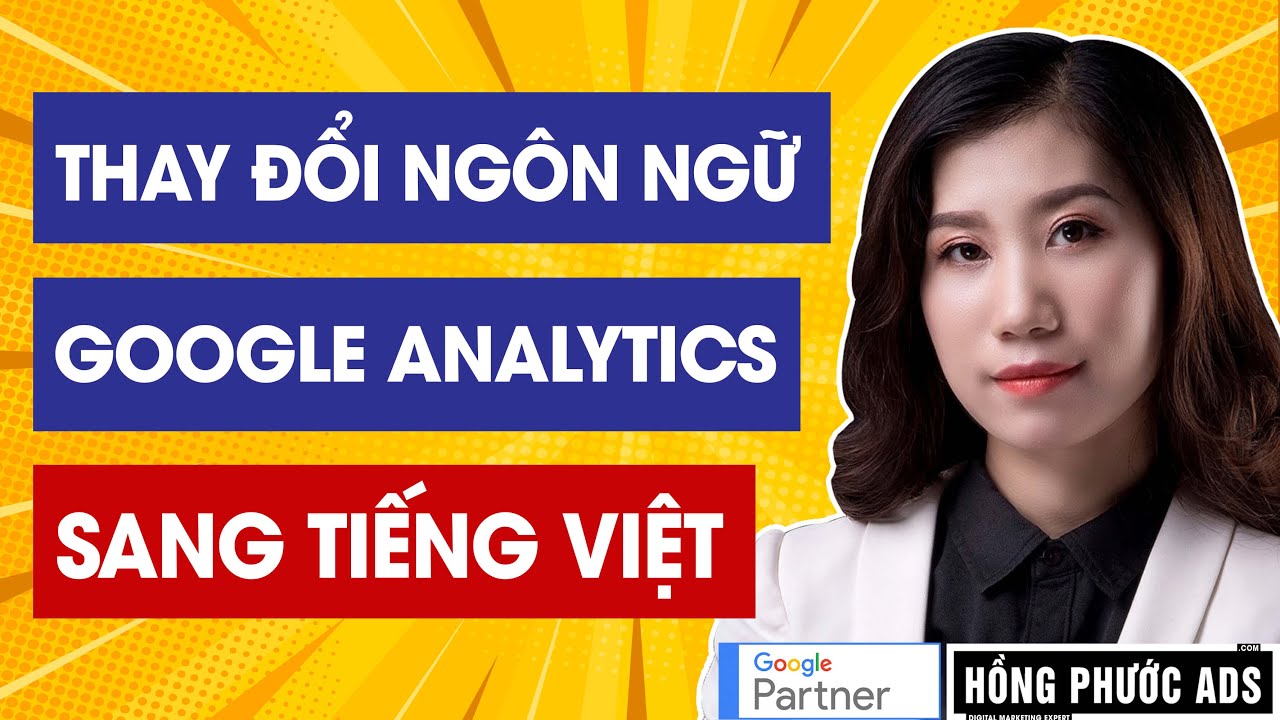 Thay đổi ngôn ngữ Google Analytics sang Tiếng Việt | Thay đổi đơn vị ...