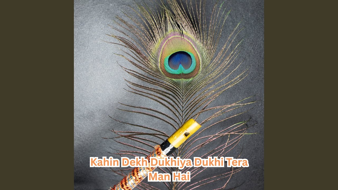 Kahin Dekh Dukhiya Dukhi Tera Man Hai - YouTube