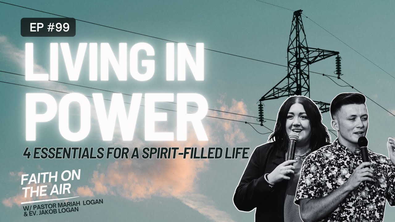 Episode 99 | Living in Power: 4 Essentials for a Spirit-Filled Life ...