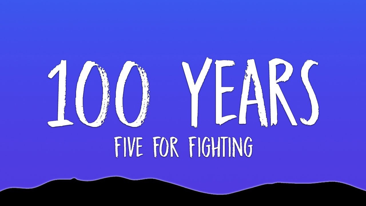 Five For Fighting - 100 Years (Lyrics) - YouTube