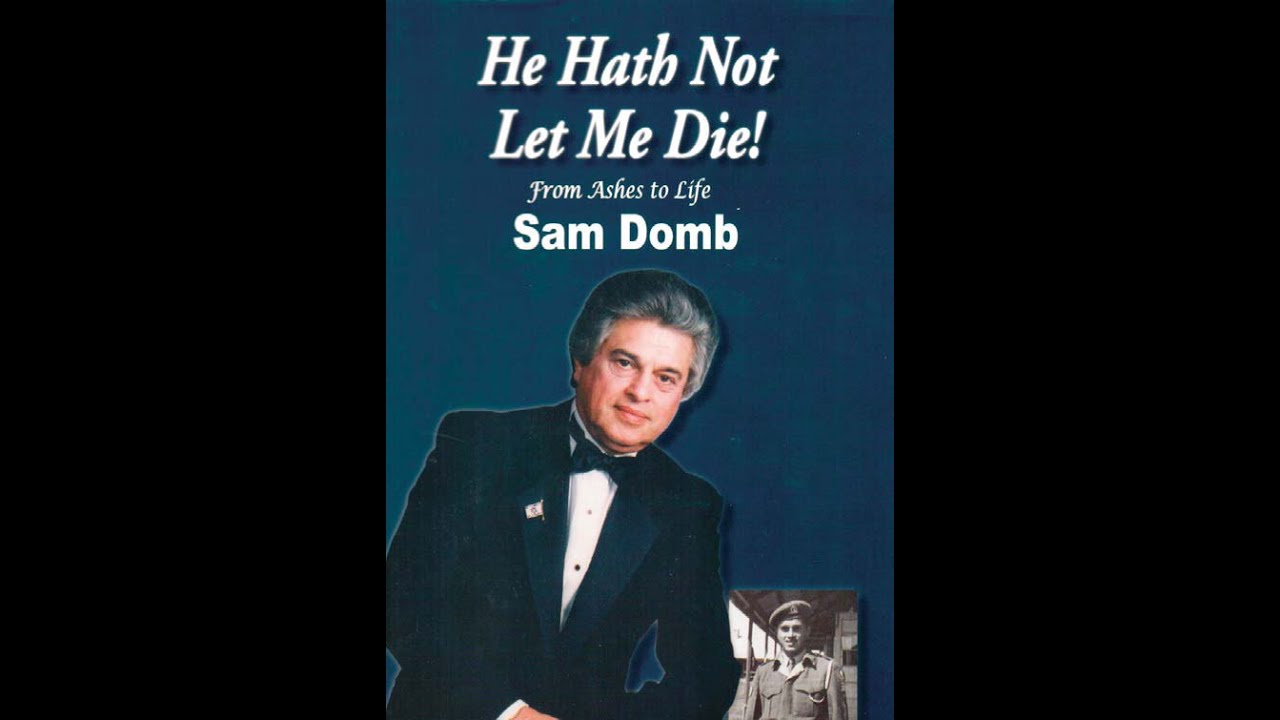 Holocaust - Life story of Sam Domb “He Hath Not Let Me Die" - YouTube