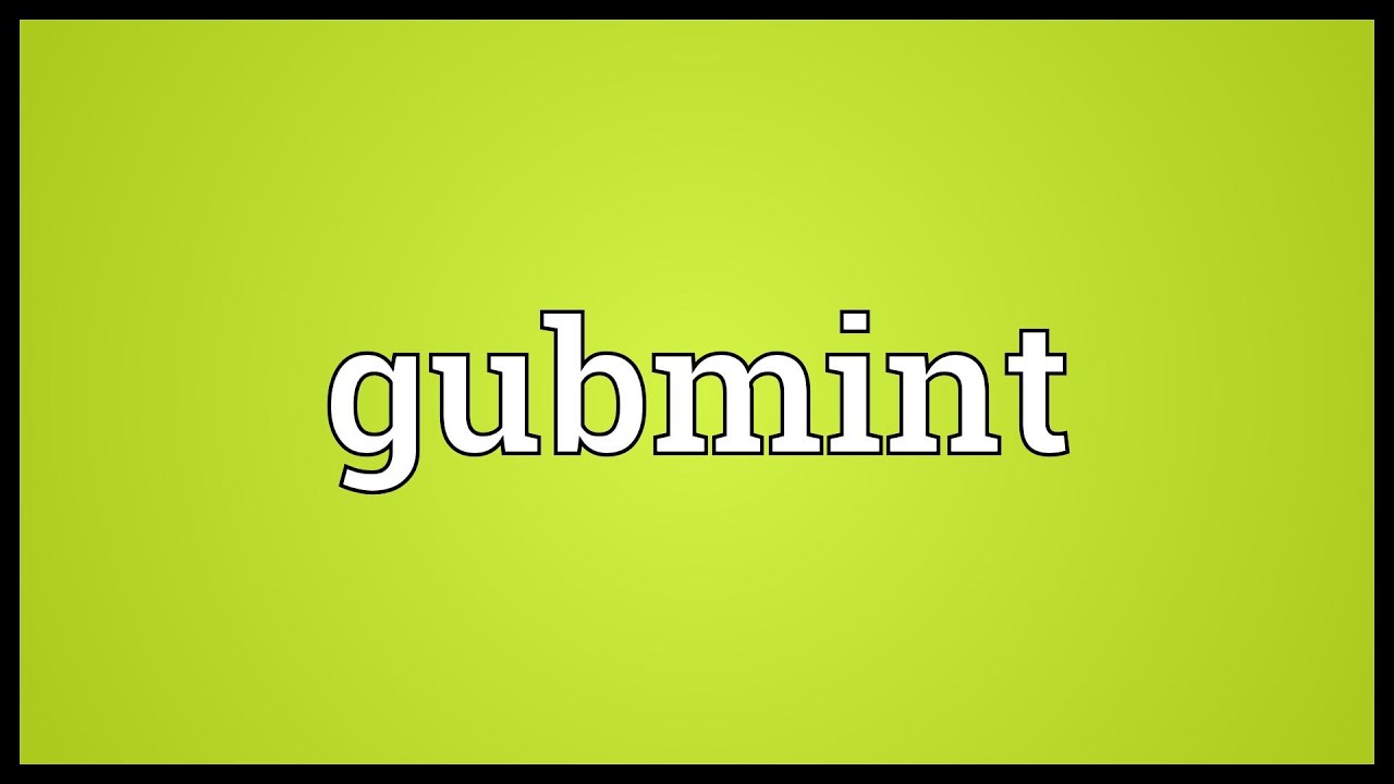Gubmint Meaning - YouTube