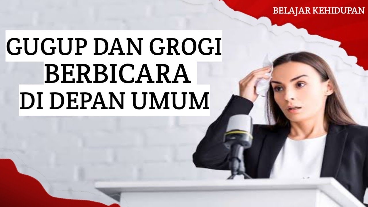 CARA MENGHILANGKAN GUGUP DAN GROGI BERBICARA DI DEPAN UMUM - YouTube