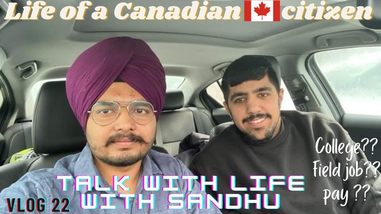 All about Jass Sandhu College,Field job,pay and Canadian citizenship ...