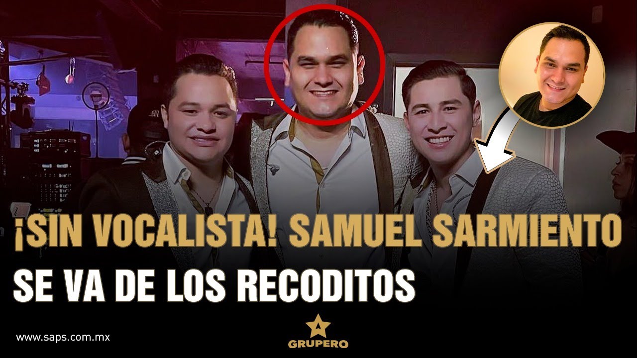 Oficialmente Samuel Sarmiento sale de Banda Los Recoditos - YouTube