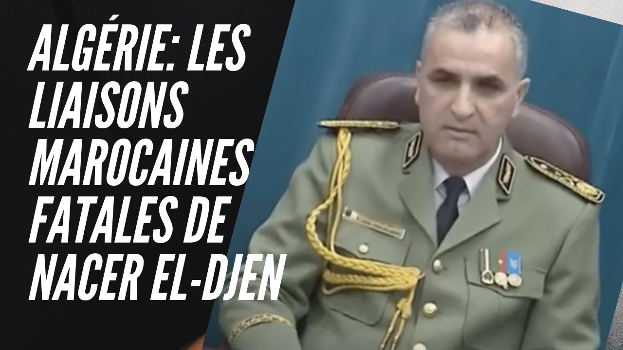 Algérie: Les liaisons marocaines fatales de Nacer El-Djen . - YouTube