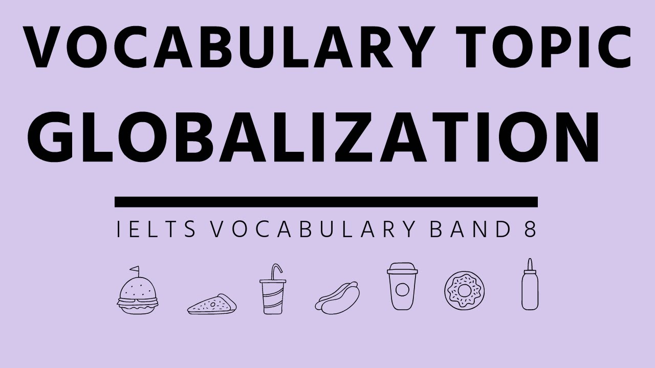 IELTS Vocabulary Band 8 topic GLOBALIZATION IELTS Academic YouTube ielts-vocabulary-band-8-topic-globalization-ielts-academic-youtube