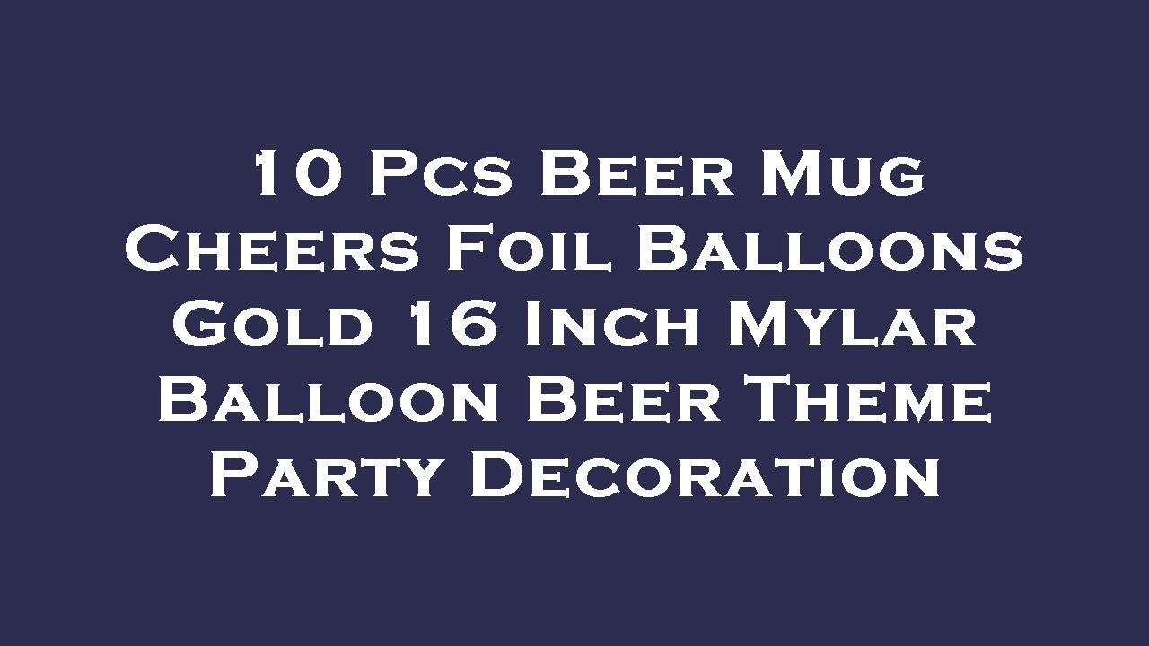 10 Pcs Beer Mug Cheers Foil Balloons Gold 16 Inch Mylar Balloon Beer ...