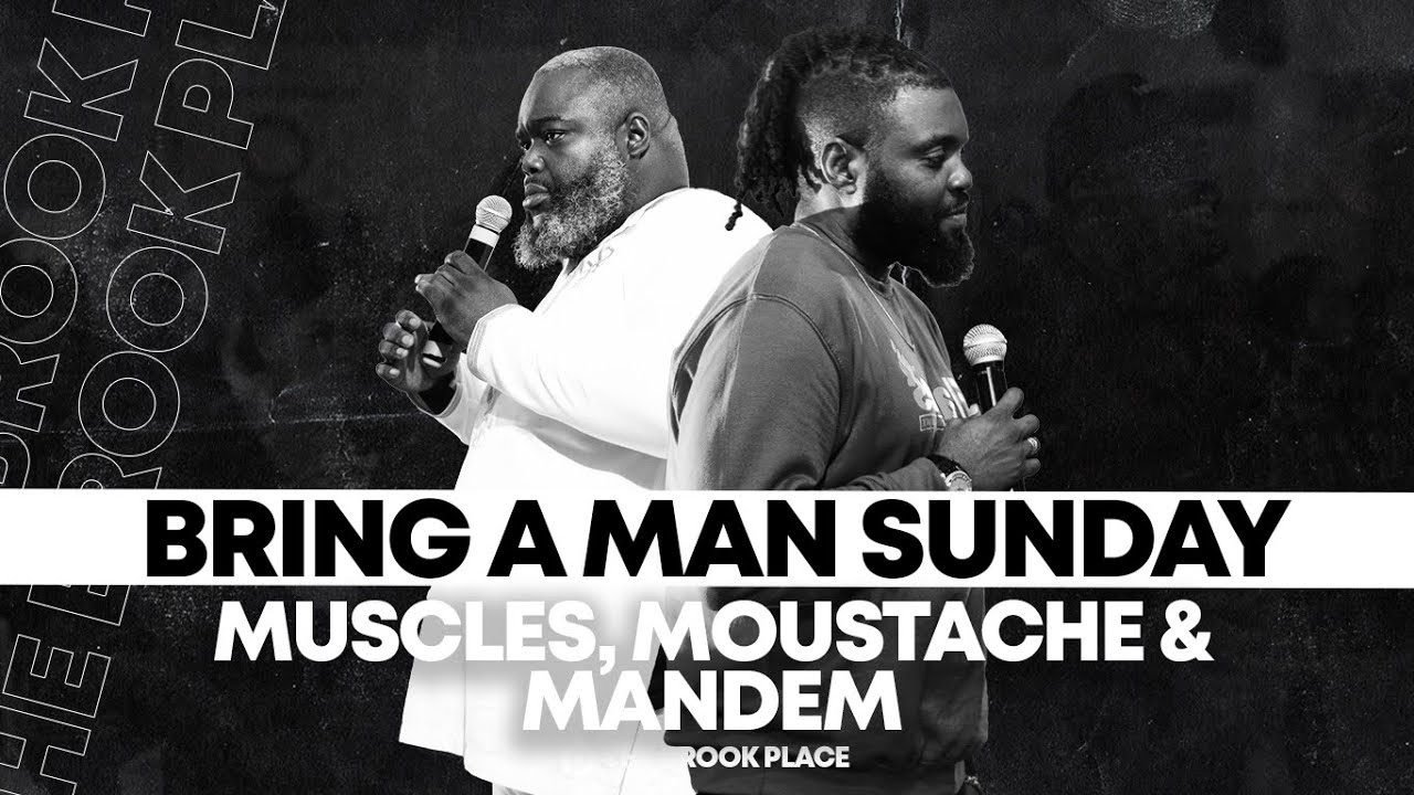 BRING A MAN SUNDAY | MUSCLES, MOUSTACHE & MANDEM | SUNDAY SERVICE | THE ...