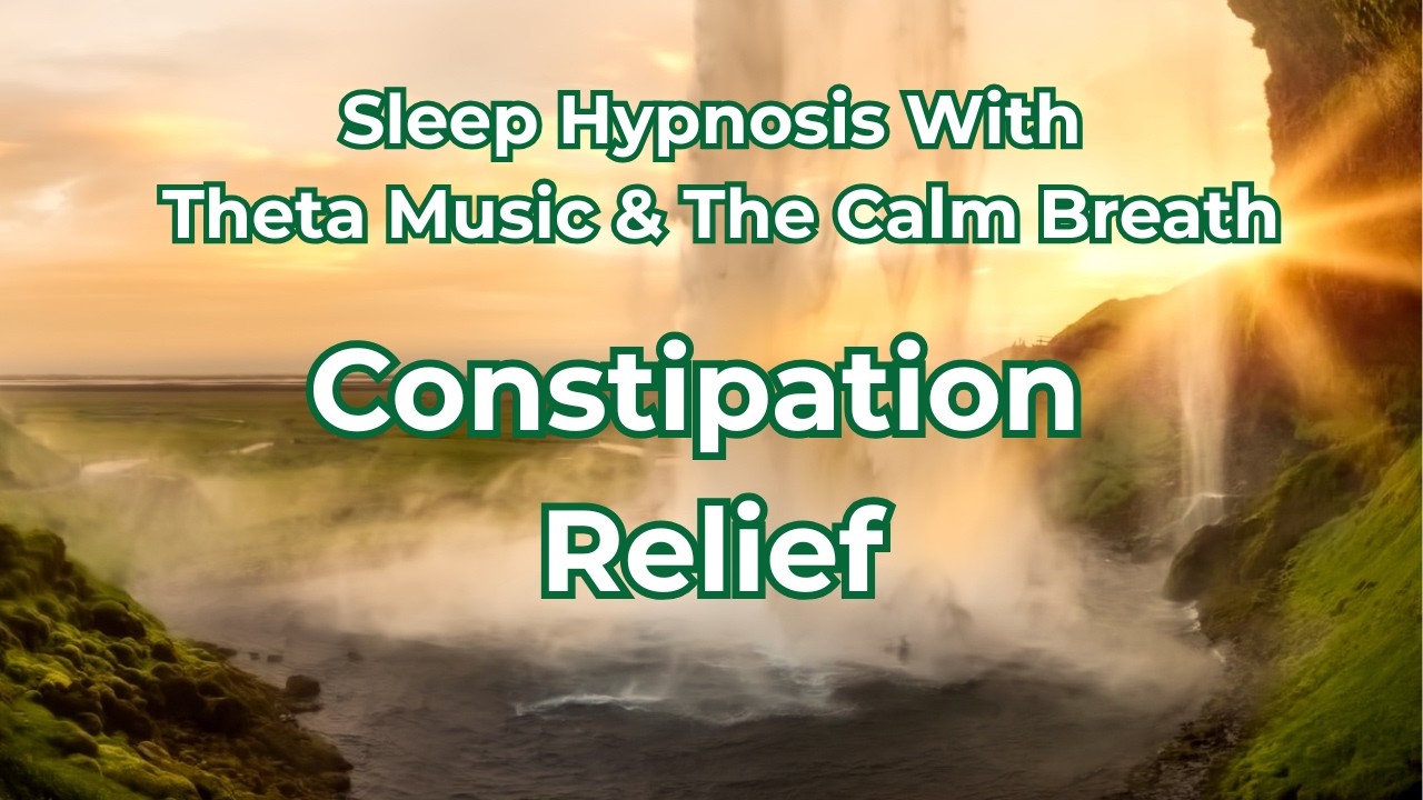 Constipation Relief-Guided Hypnosis, Calm Breath For Release & Theta ...
