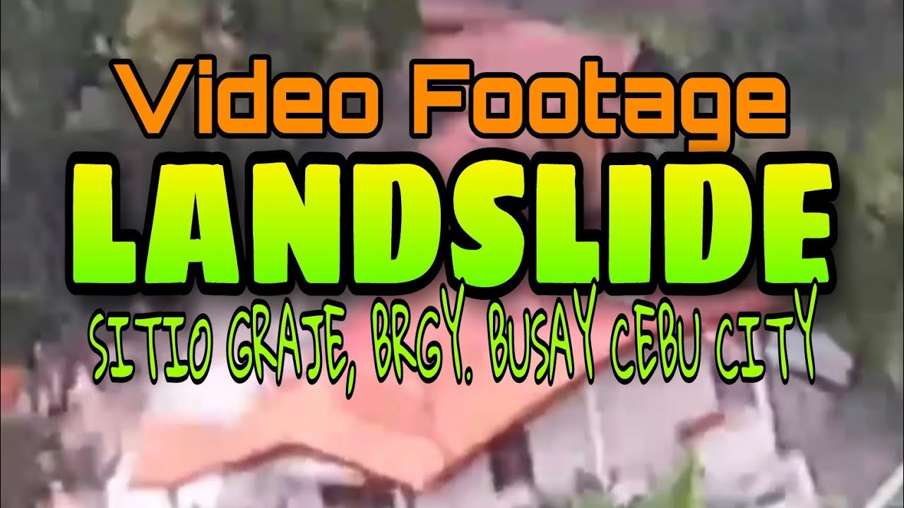 VIDEO FOOTAGE landslide SITIO GRAJE, BARANGAY BUSAY CEBU CITY | OCT. 29 ...