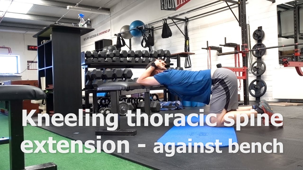 Kneeling thoracic spine extension - against bench - YouTube