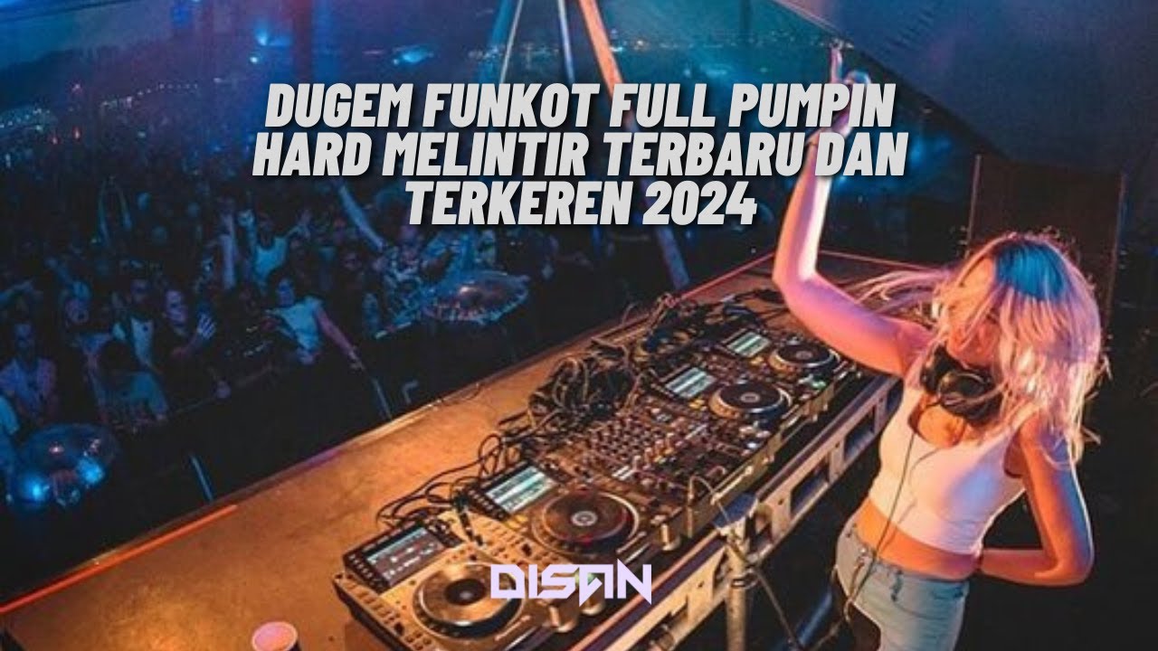 DUGEM FUNKOT FULL PUMPIN HARD MELINTIR TERBARU DAN TERKEREN 2024 - YouTube