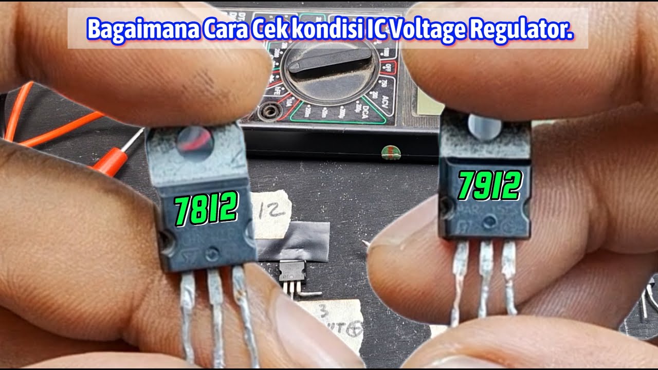 cara cek kondisi IC Voltage Regulator 7812 dan 7912 menggunakan ...