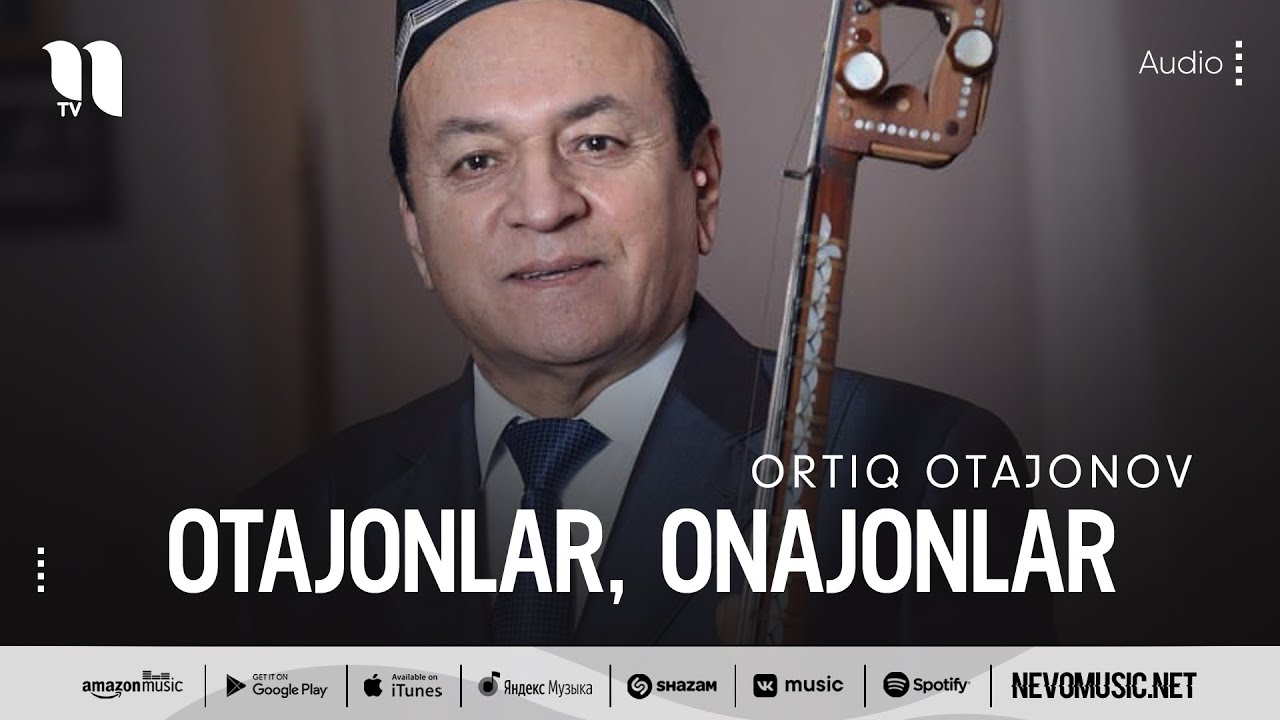 Ortiq Otajonov - Otajonlar, Onajonlar (audio) - YouTube Music Ortiq Otajonov - Otajonlar, Onajonlar (audio) - YouTube Music