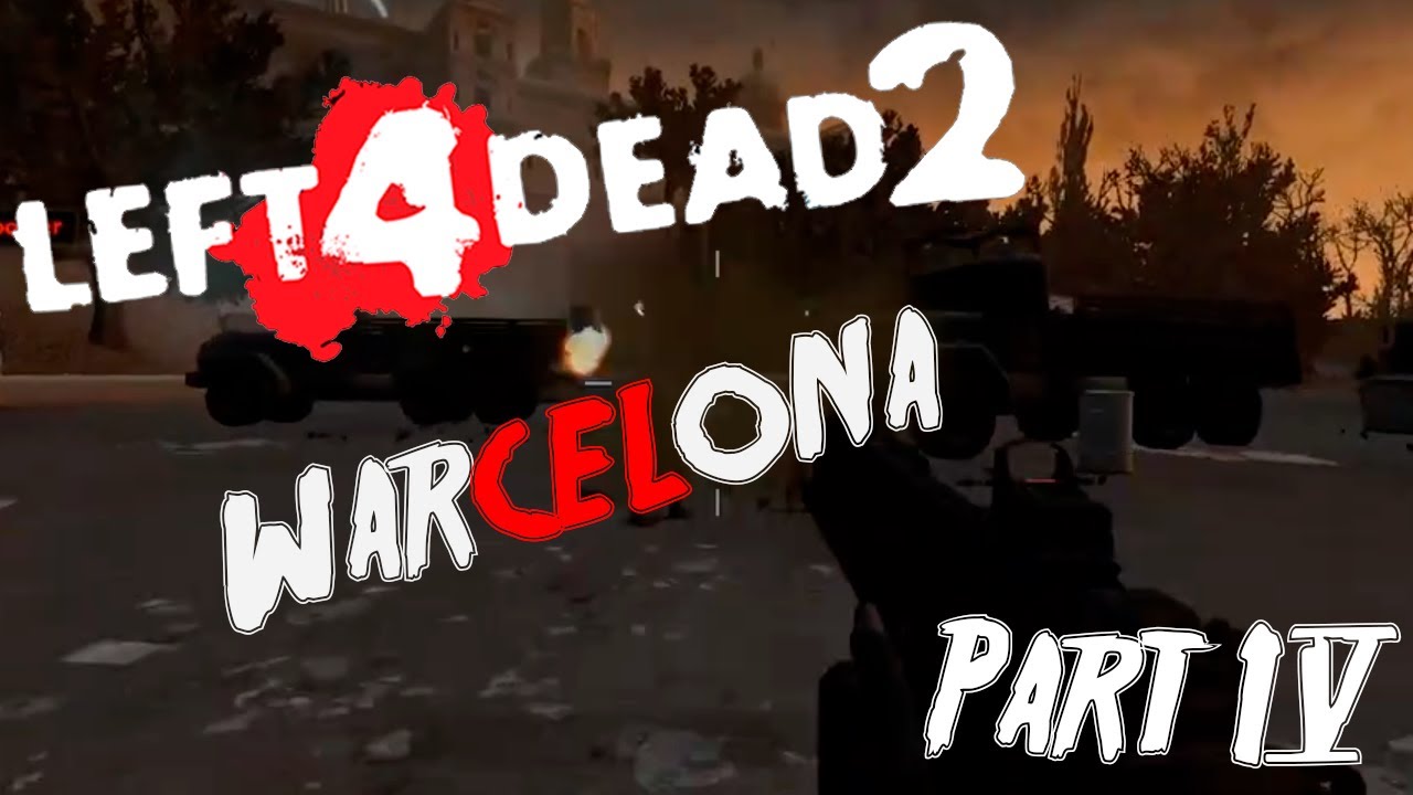 Left 4 Dead 2 │Warcelona Part 4 - YouTube