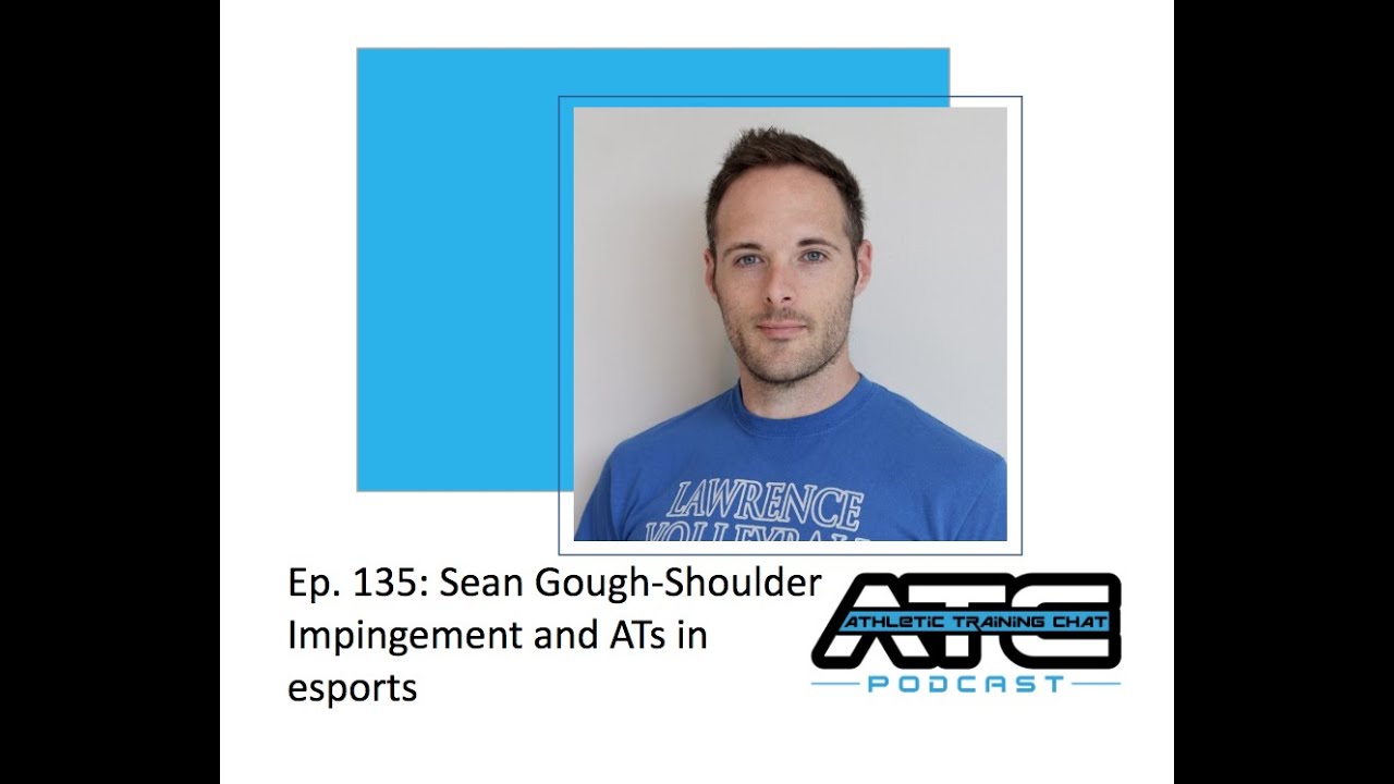 Ep. 135: Sean Gough-Shoulder Impingement & ATs in esports - YouTube