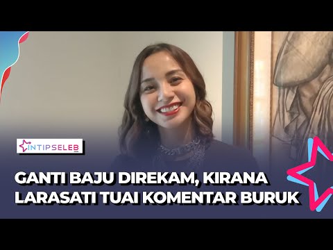 Kirana Larasati Mendapatkan Komentar Jelek dari Warganet Terkait Ganti Baju Direkam