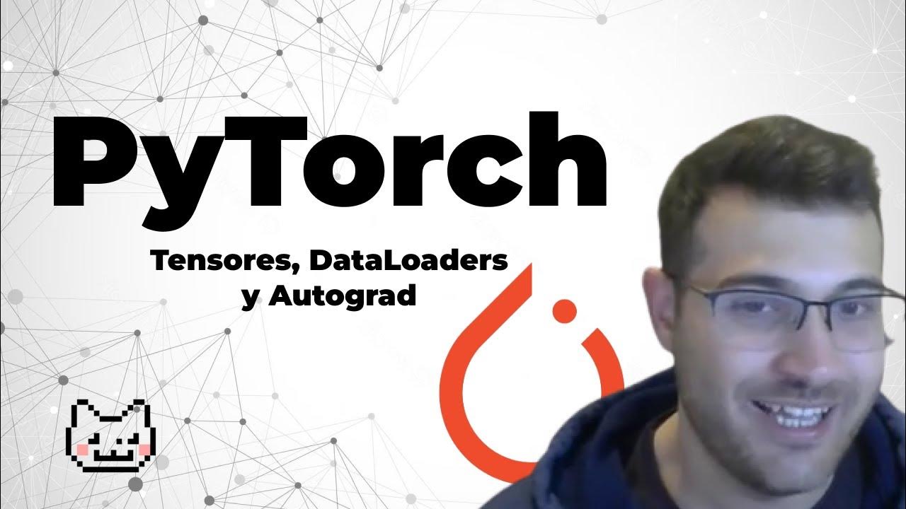 Intro a PyTorch: Tensores, DataLoaders y Autograd | Clase1 - Parte 2 | Curso Deep Learning 2022 ...