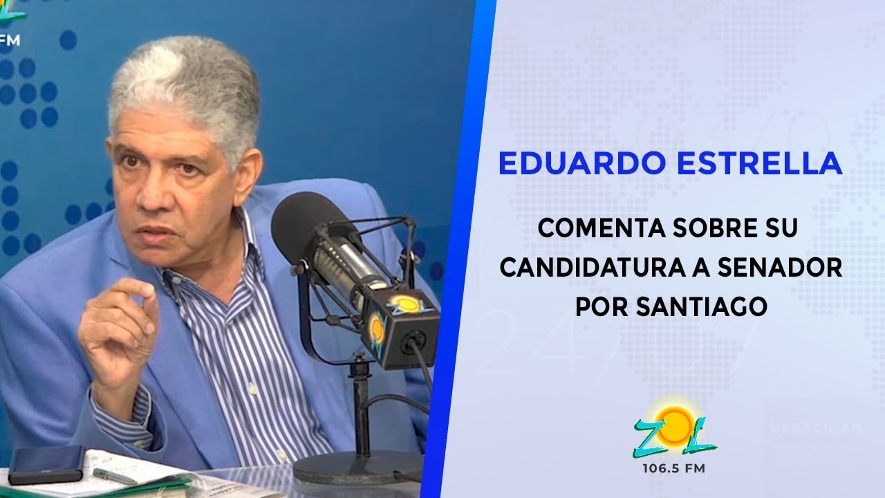 Eduardo Estrella comenta sobre su candidatura a senador por Santiago ...