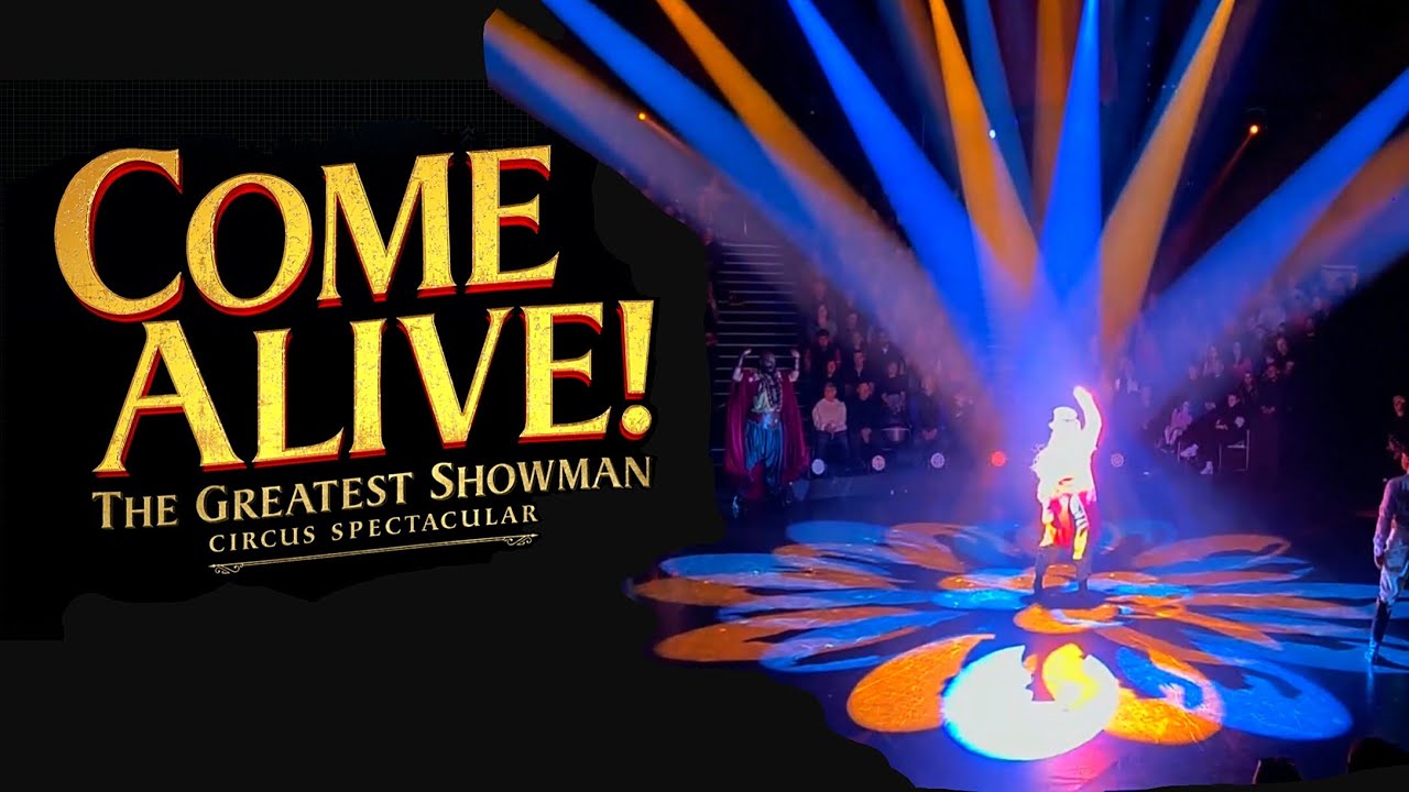Come Alive - The Greatest Showman Circus Spectacular | Empress Museum ...