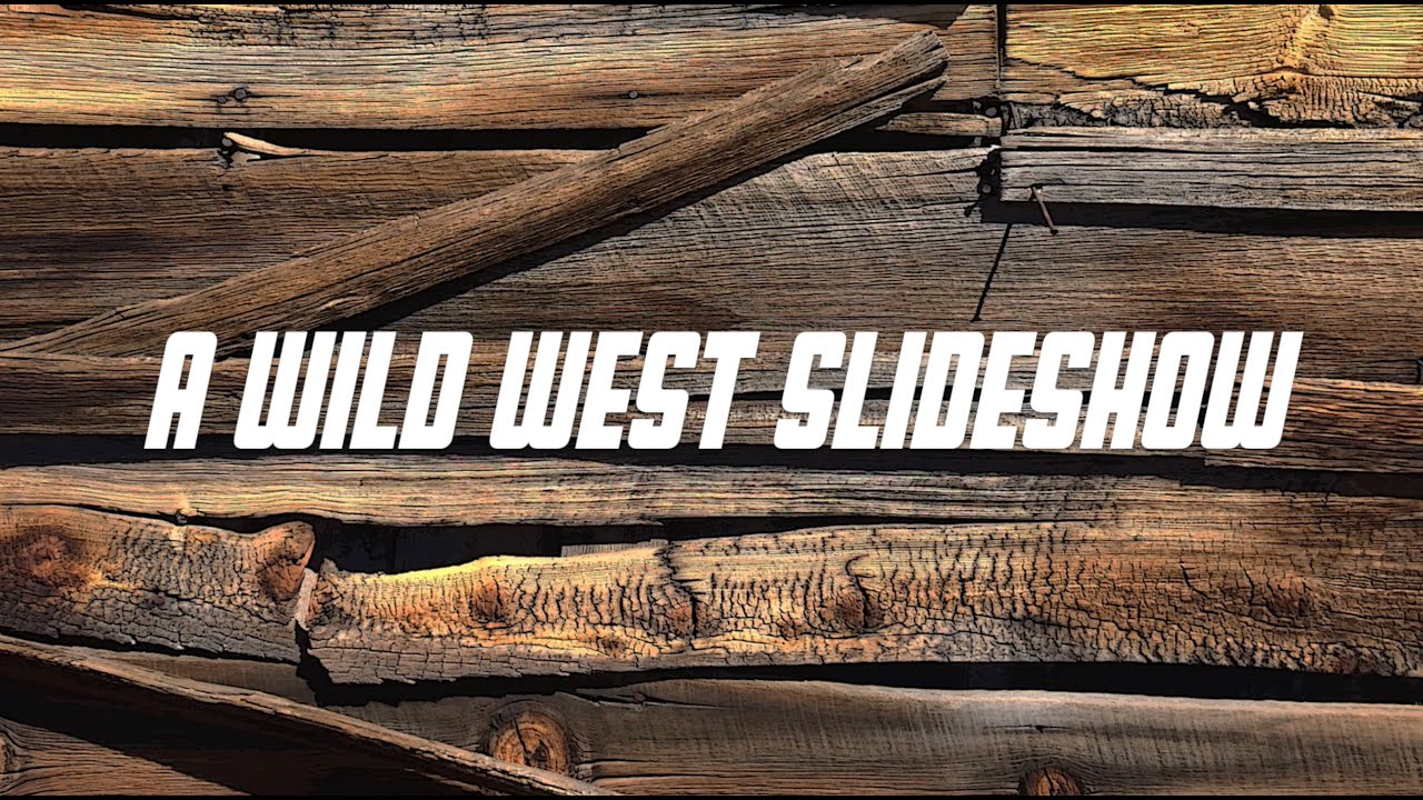 A WILD WEST SLIDESHOW - YouTube