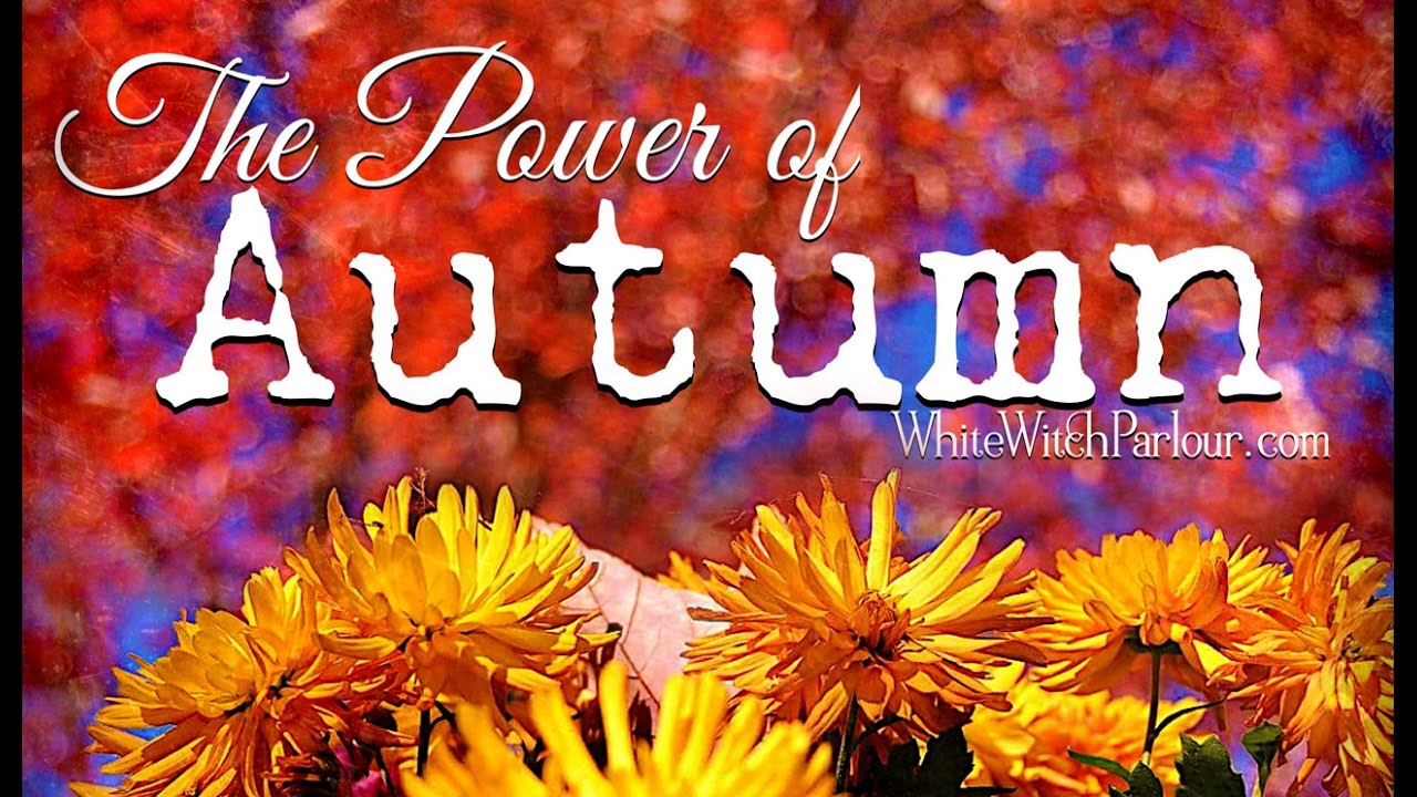 The Power of Autumn ~ The White Witch Parlour - YouTube