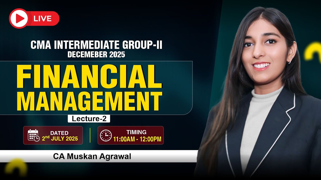 Fnancial Management Lecture 2 | CMA Inter Group-II for Dec. 2025 Exam | By CA. Muskan Agrawal ...