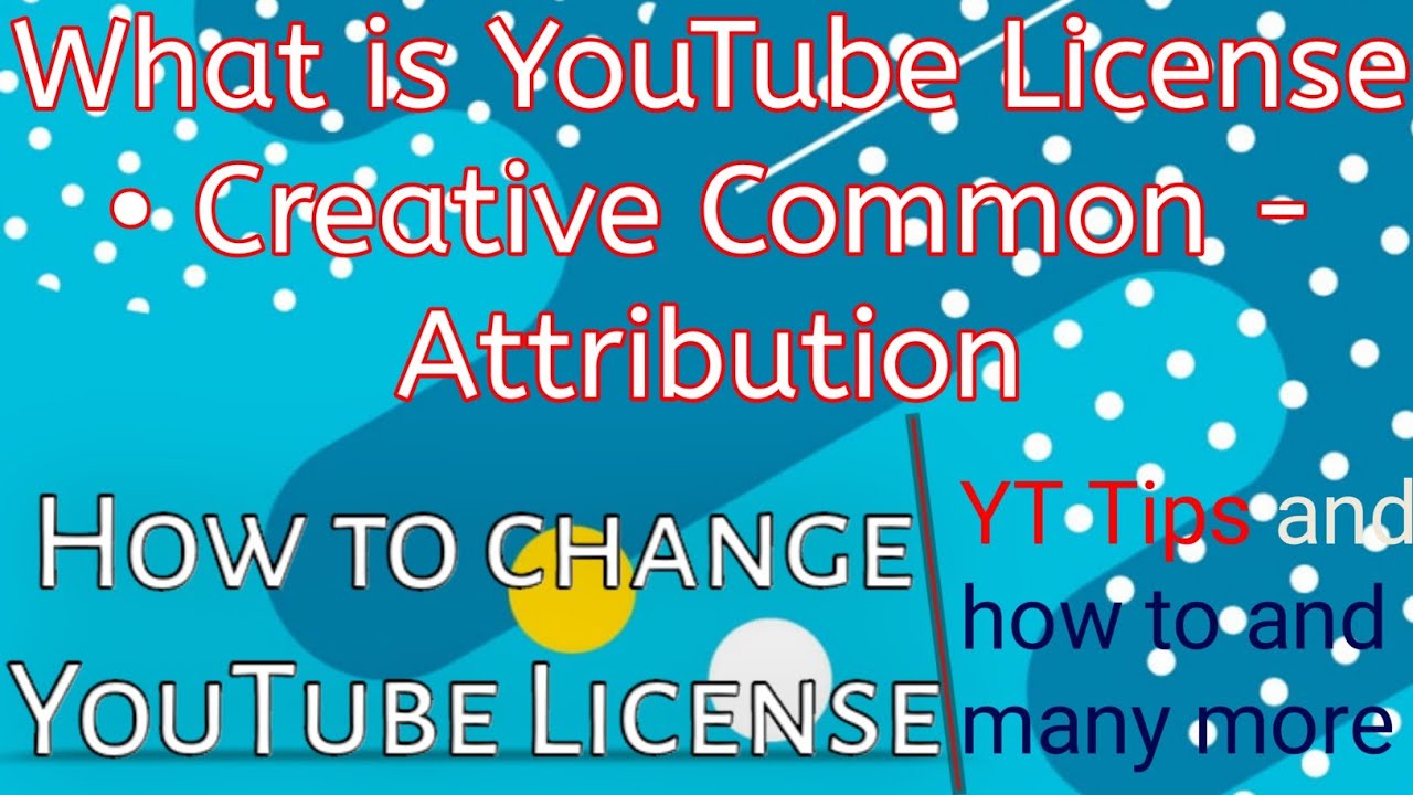Creative Common - Attribution What is youtube license YT Tips - YouTube