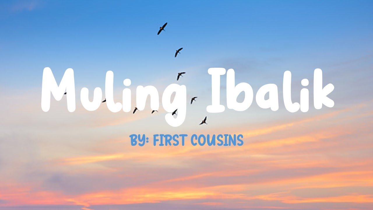 Muling Ibalik — First Cousins | Lyric Video - YouTube
