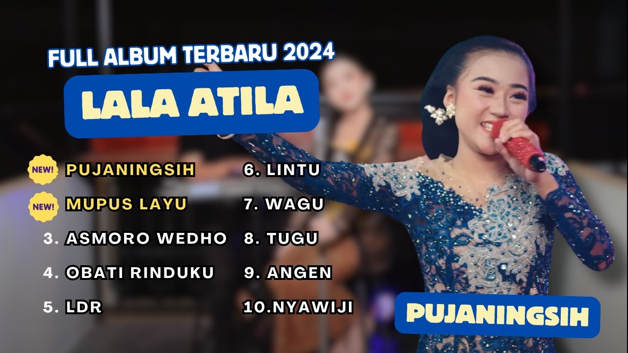 LALA ATILA Full Album - PUJANINGSIH | Duh Sang Mustikaning Asmoro Sun ...