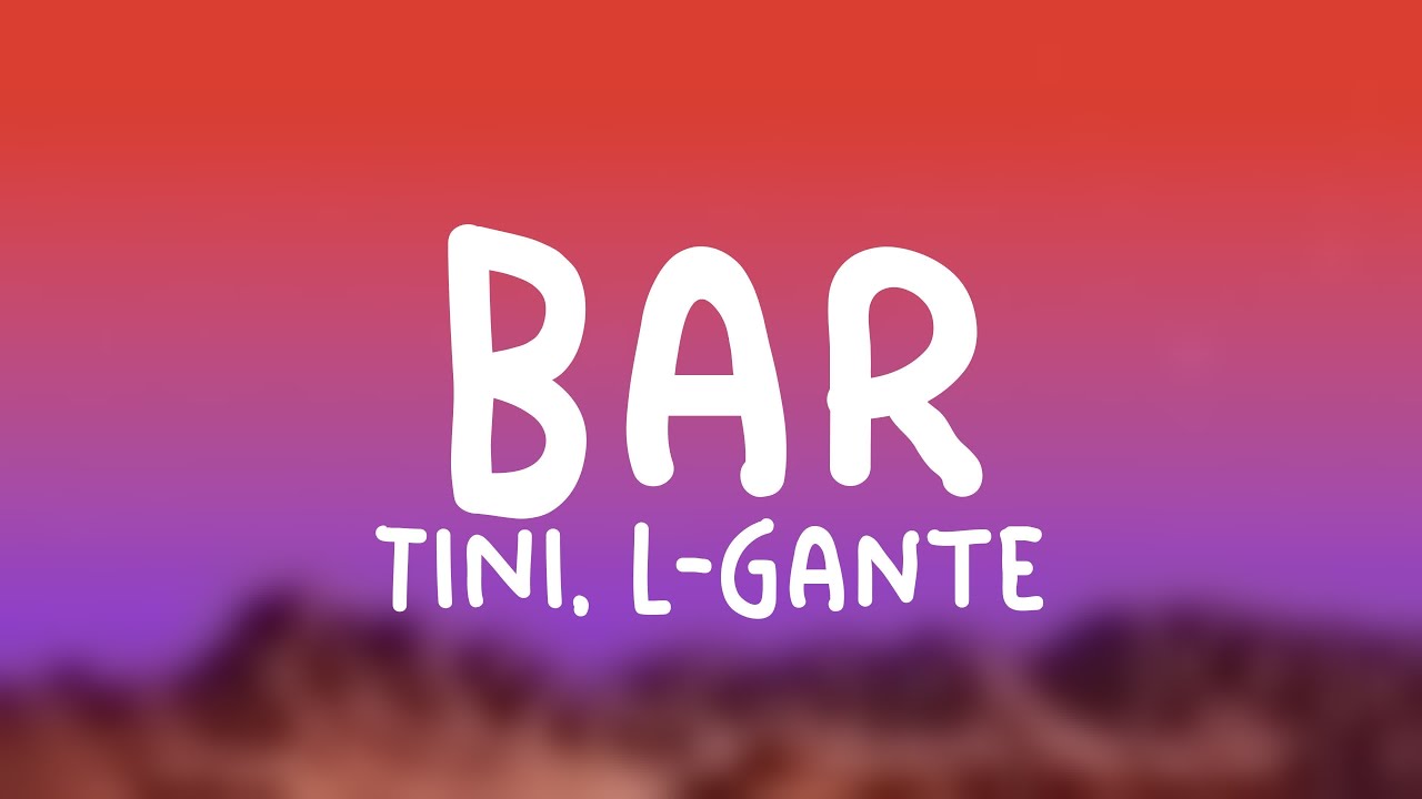 Bar - TINI, L-Gante (Lyrics) - YouTube
