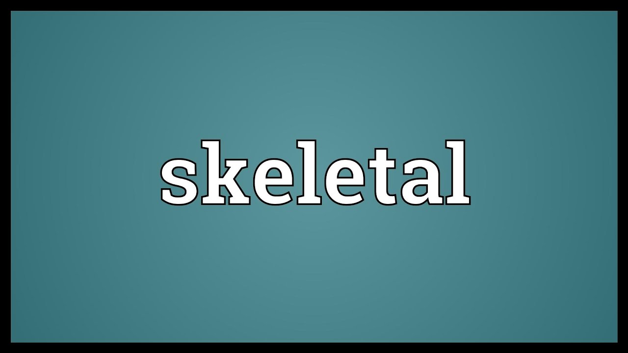 Skeletal Meaning YouTube Skeletal Meaning YouTube