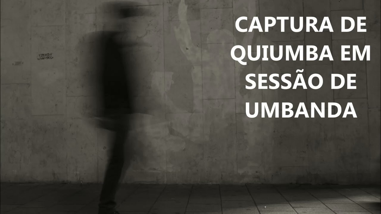Captura de quiumba em sessão de Umbanda - YouTube