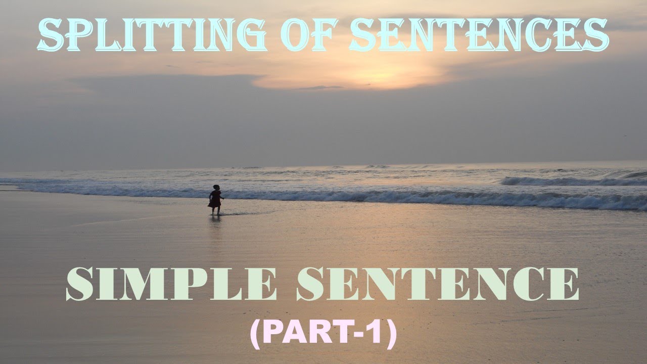 SPLITTING OF SIMPLE SENTENCES - PART 1 - YouTube