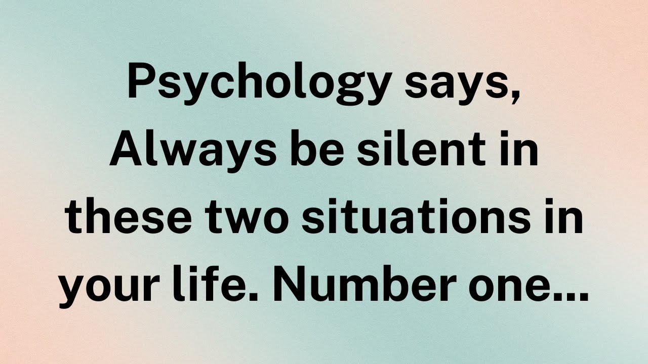 Psychology says, Always be silent in these two situations in your life ...