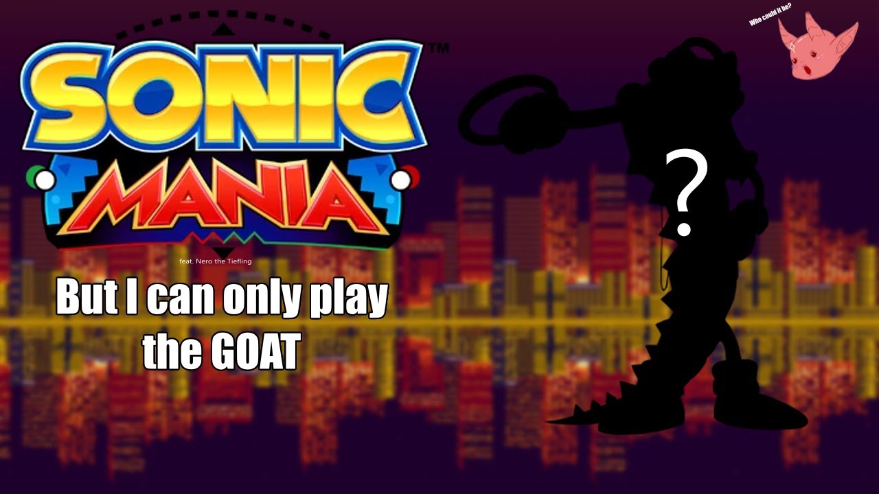 Sonic Mania but I can only play as the GOAT - YouTube
