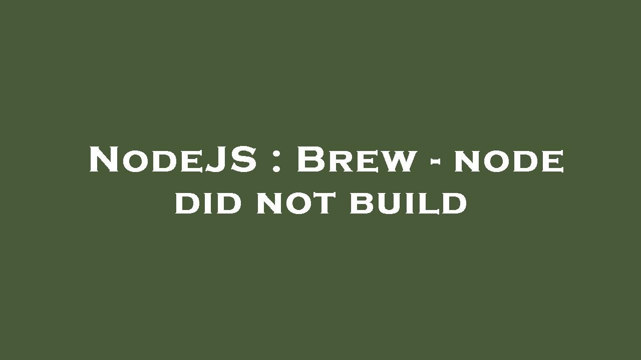 NodeJS : Brew - node did not build - YouTube