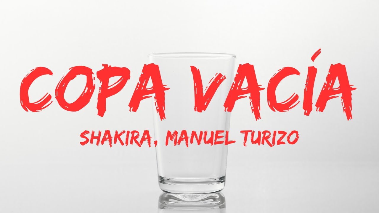 Shakira, Manuel turizo - Copa Vacia(spanish lyrics with English ...