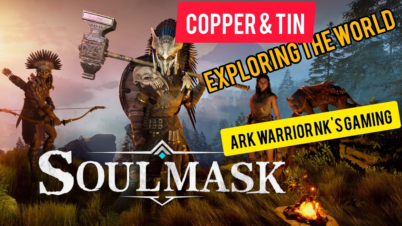 Soulmask - Copper & Tin: Exploring the world #soulmask - YouTube