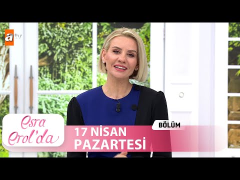 Esra Erol'da 17 Nisan 2023 | Tek Parça