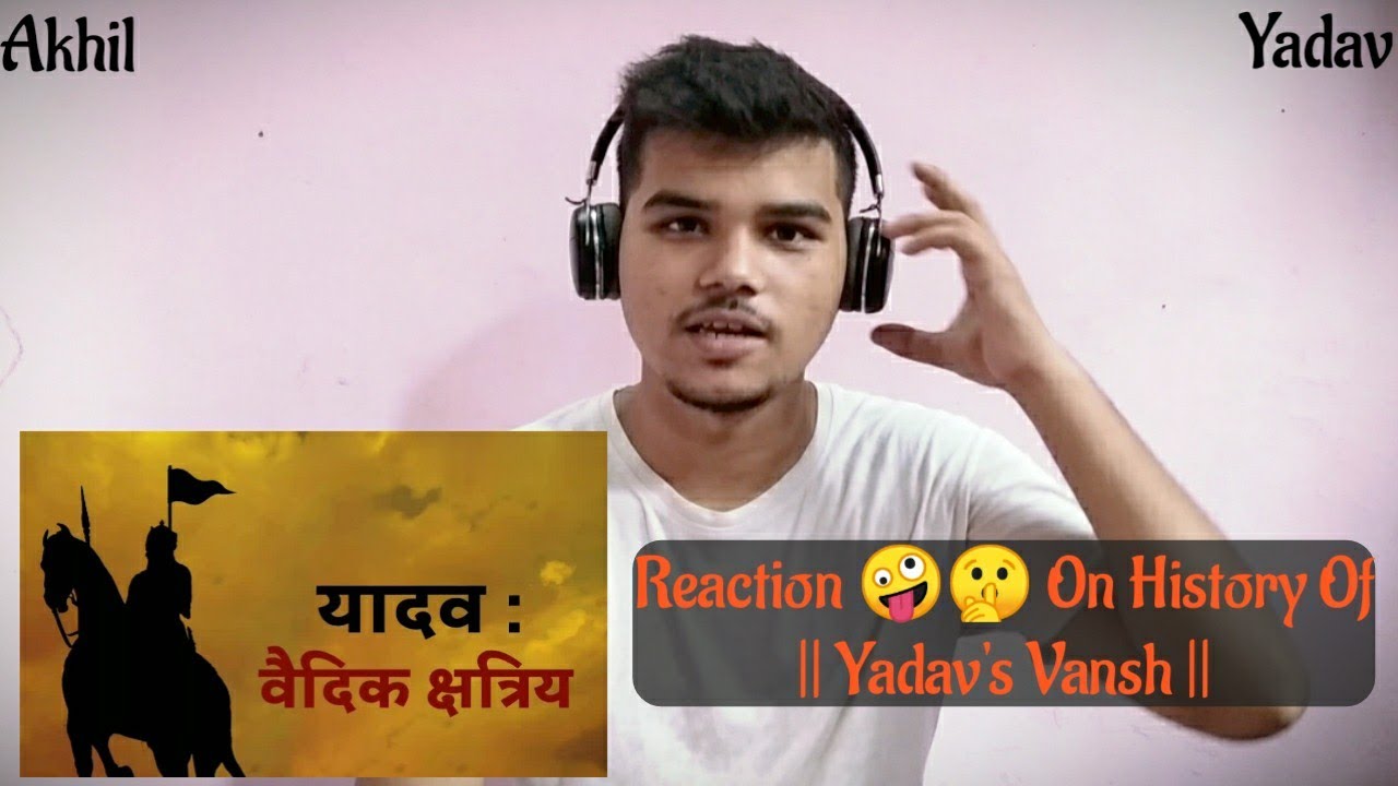 | History Of #yadav Vansh | Reaction Video By || Akhil Yadav || - YouTube